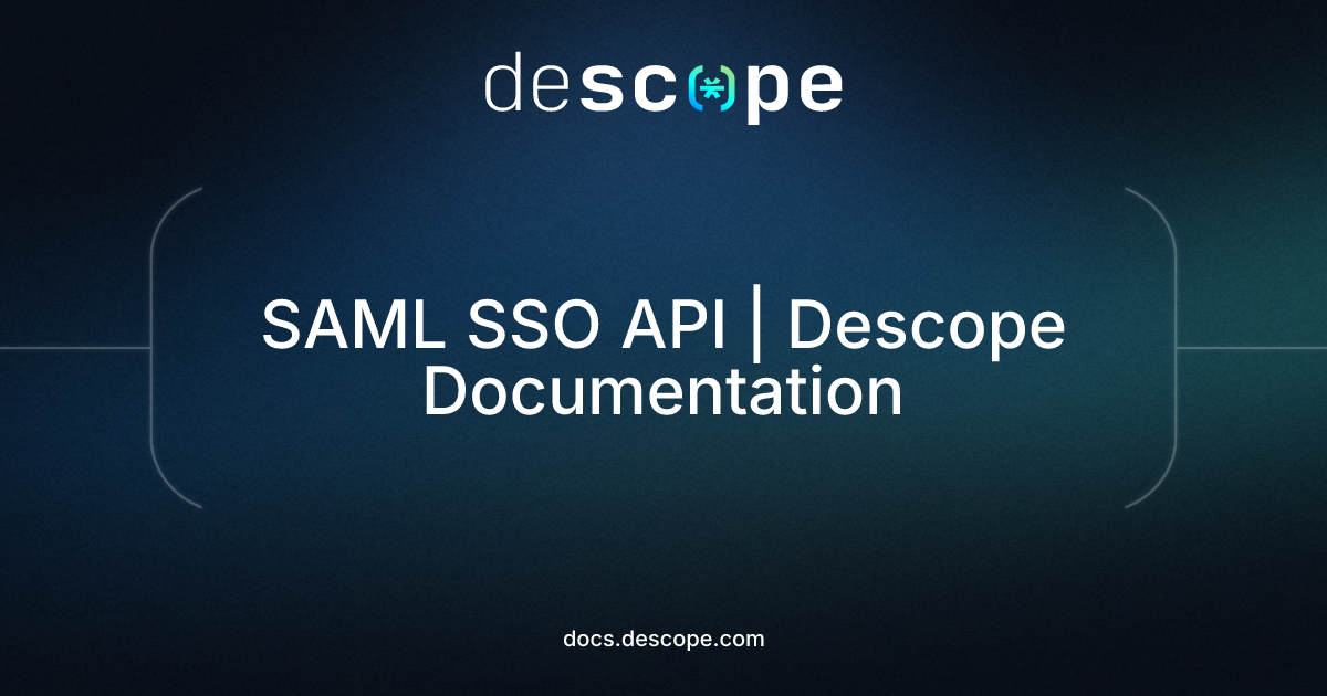 SAML SSO API | Descope Documentation