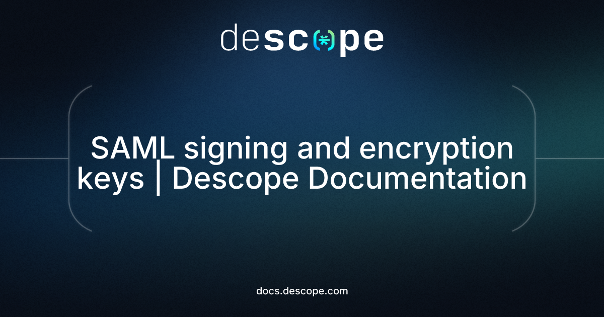 SAML signing and encryption keys | Descope Documentation