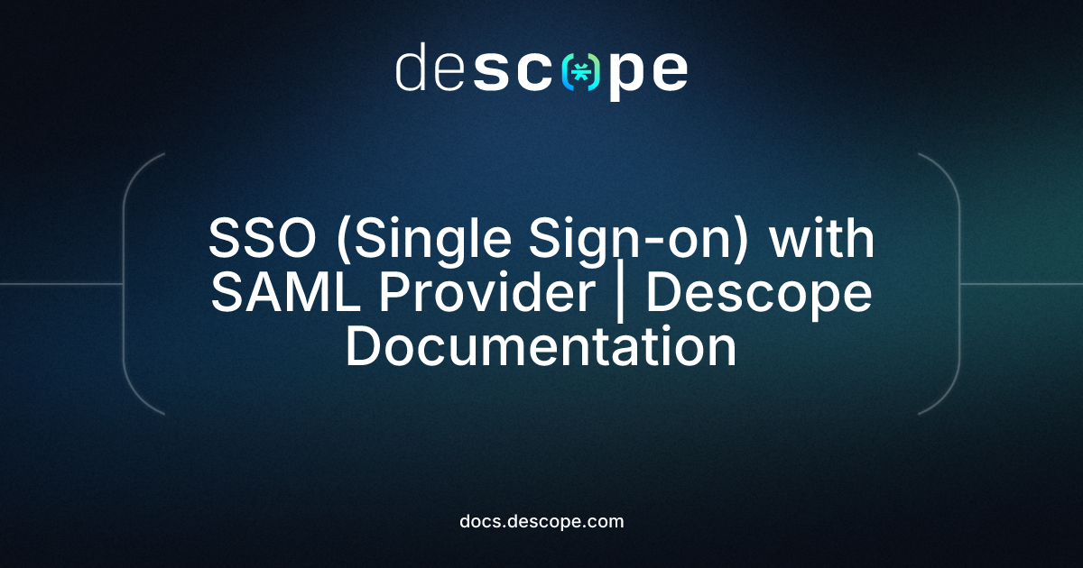 SSO (Single Sign-on) with SAML Provider | Descope Documentation