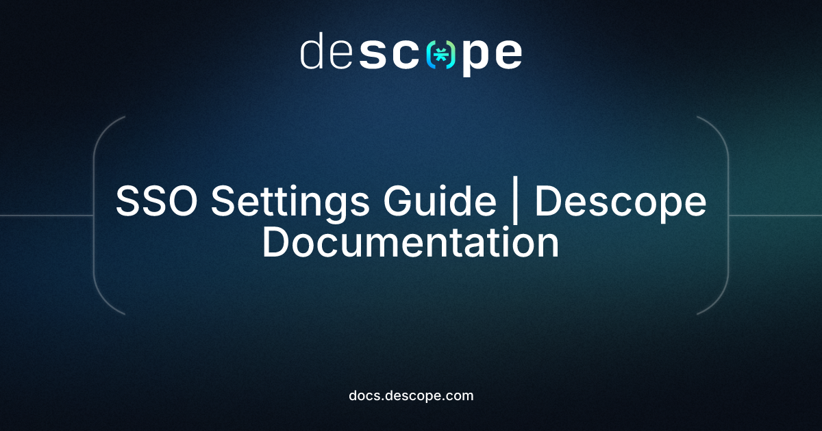 SSO Settings Guide | Descope Documentation