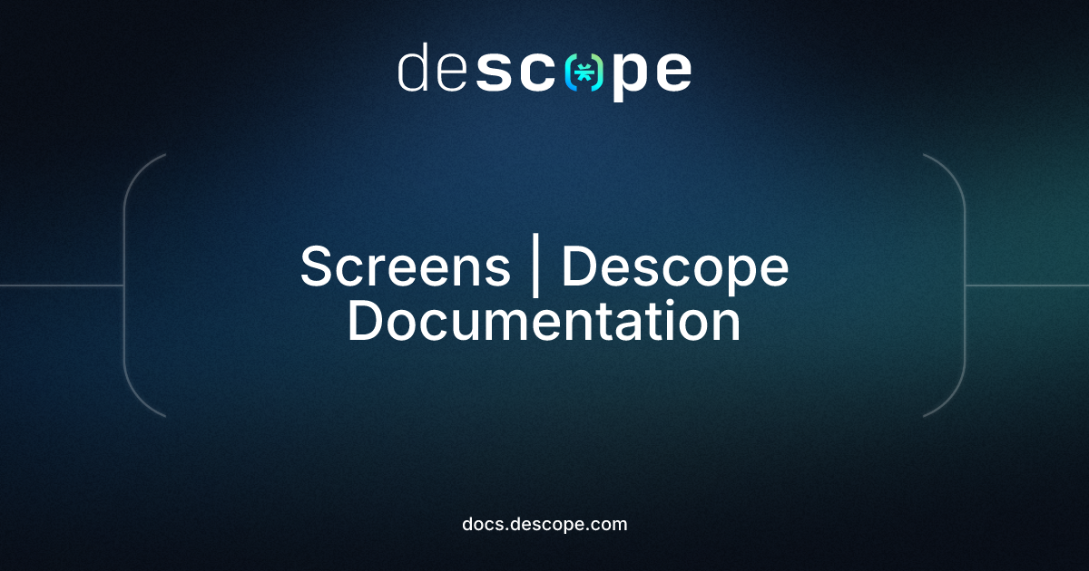 Screens | Descope Documentation