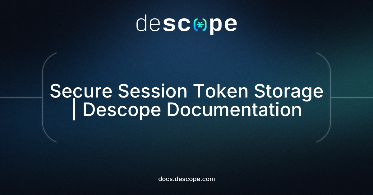 Secure Session Token Storage | Descope Documentation