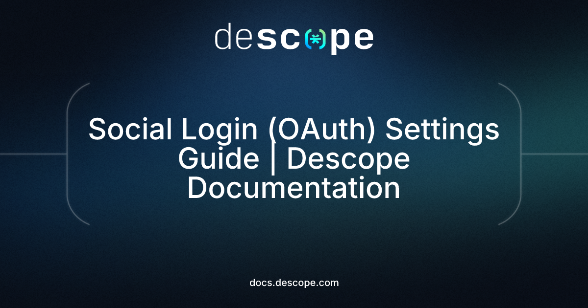 Social Login (OAuth) Settings Guide | Descope Documentation