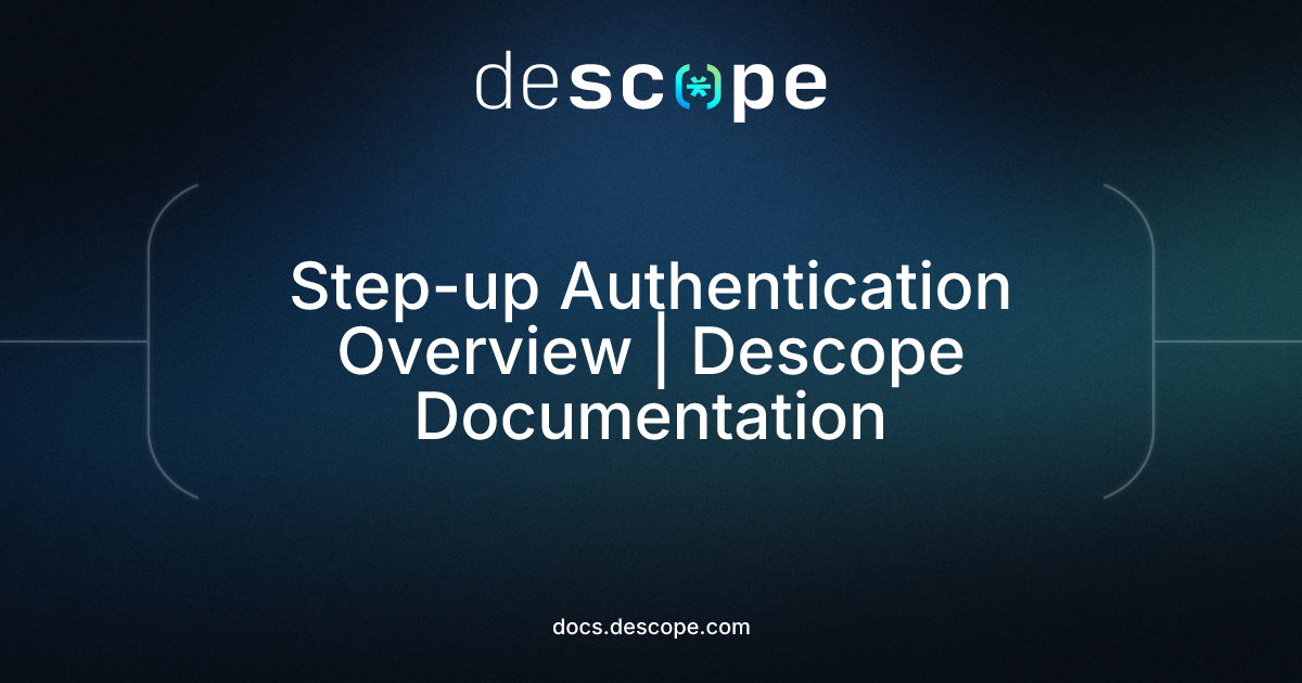 Step-up Authentication Overview | Descope Documentation