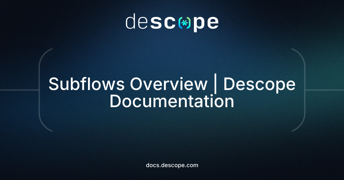 Subflows Overview | Descope Documentation