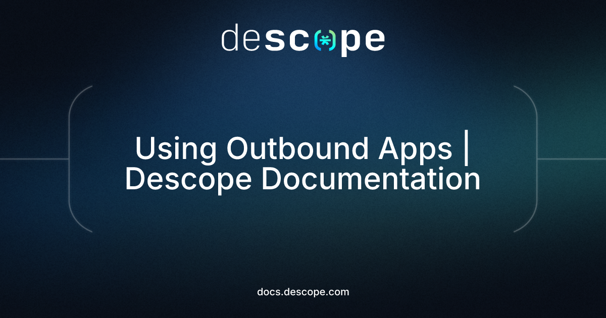 Using Outbound Apps | Descope Documentation