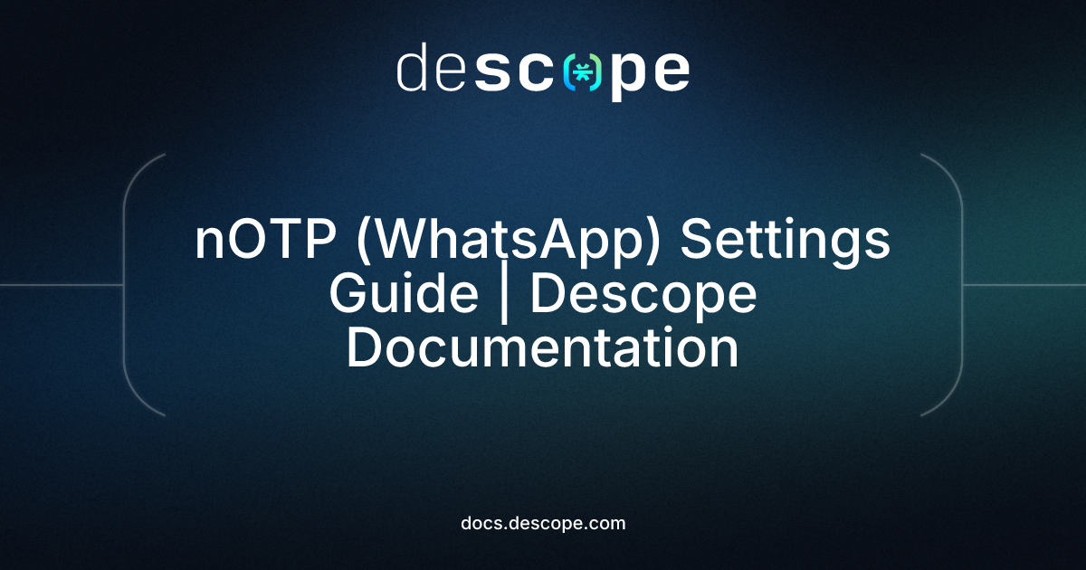 nOTP (WhatsApp) Settings Guide | Descope Documentation