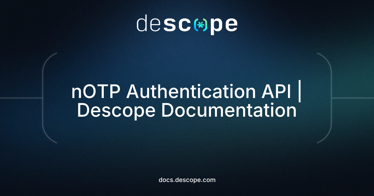 nOTP Authentication API | Descope Documentation